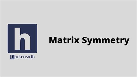 Hackerearth Matrix Symmetry Problem Solution Programmingoneonone