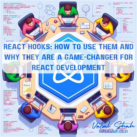 React Hooks How To Use Them And Why Theyre A Game Changer Vatsal Shah