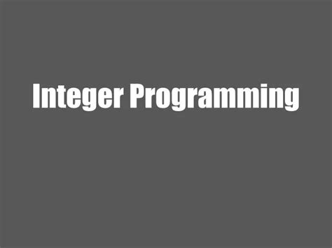 Ppt Integer Programming Powerpoint Presentation Free Download Id
