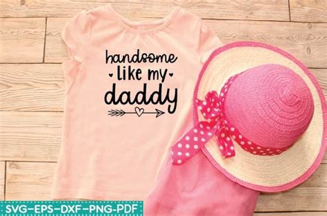 Handsome Like My Daddy Svg Graphic By Selinab Creative Fabrica