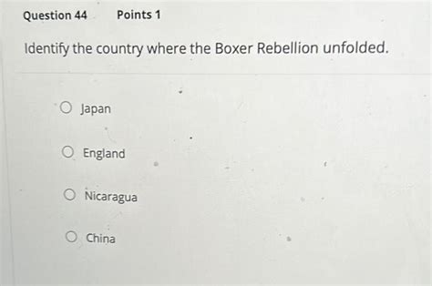 Answered Question 44 Identify The Country Where The Boxer Rebellion