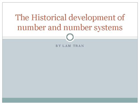 The Historical Development Of Number And Number Systems