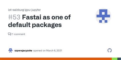 Fastai As One Of Default Packages Issue Iot Salzburg Gpu Jupyter GitHub