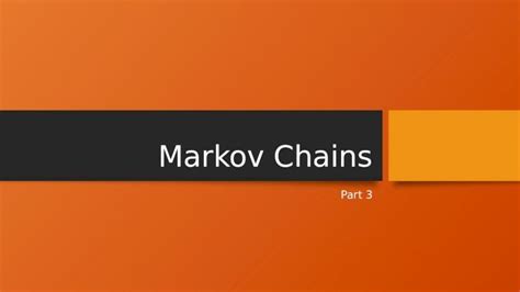 ppt markov chains part 3 sample problems do problems 2 3 7 8 11 of the posted notes on