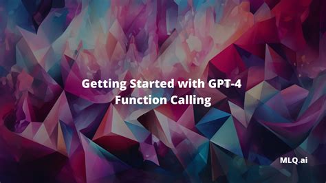Getting Started With Gpt 4 Function Calling