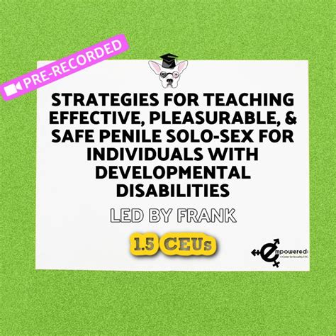 Strategies For Teaching Effective Pleasurable And Safe Penile Solo Sex For Individuals With