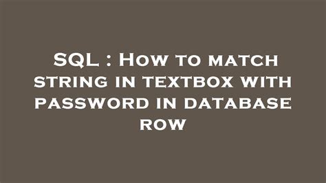 Sql How To Match String In Textbox With Password In Database Row