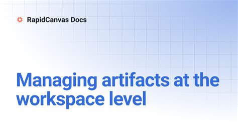 Managing Artifacts At The Workspace Level Rapidcanvas Docs