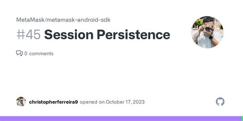 Session Persistence · Issue 45 · Metamaskmetamask Android Sdk · Github