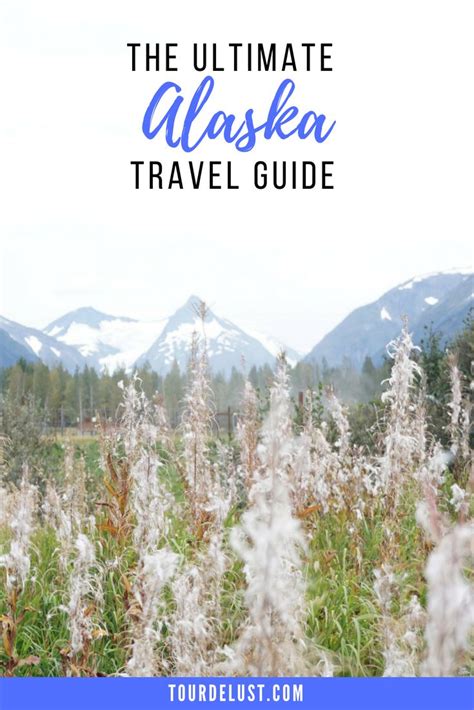 The Ultimate Alaska Travel Guide Tour De Lust Alaska Travel Alaska