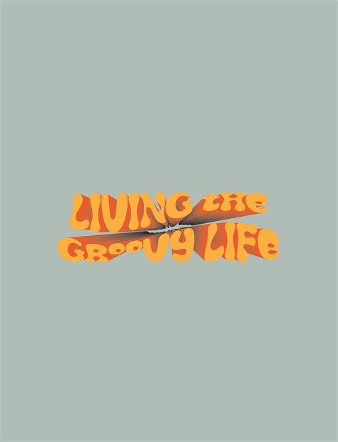 Living The Groovy Life On Behance