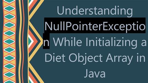 Understanding Nullpointerexception While Initializing A Diet Object Array In Java Youtube