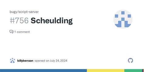 scheulding · issue 756 · bugy script server · github