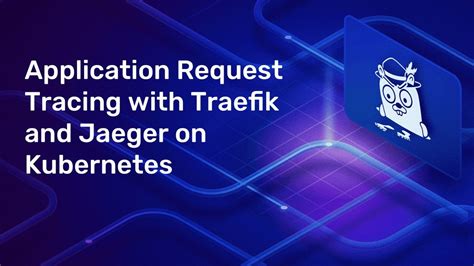 Application Request Tracing With Traefik And Jaeger On Kubernetes Traefik