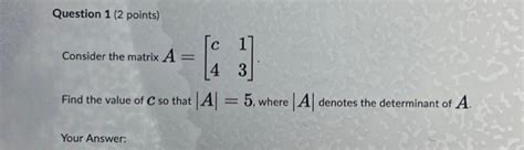 Solved Consider The Matrix A C Find The Value Of C So Chegg