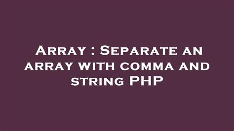 Array Separate An Array With Comma And String Php Youtube