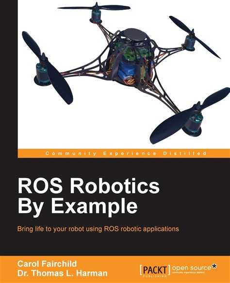 Ros Robotics By Example This Is An Easy To Follow Guide With Hands On