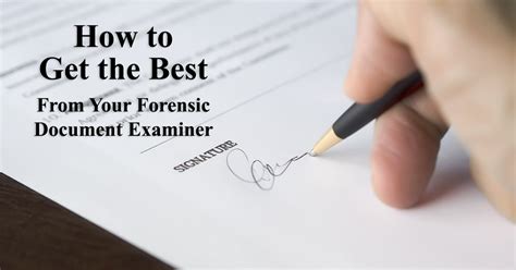 How To Get The Best From Your Forensic Document Examiner