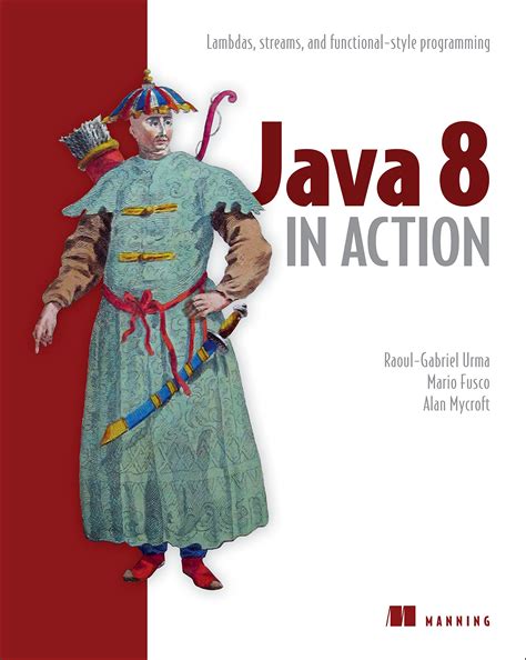 Java 8 In Action Lambdas Streams And Functional Style Programming Urma Raoul Gabriel Fusco