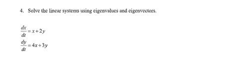 Solved 4 Solve The Linear Systems Using Eigenvalues And
