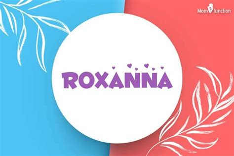 Explore Roxanna Meaning Origin And Popularity A Comprehensive Guide