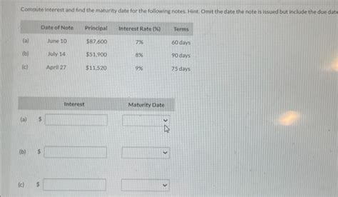 Solved Compute Interest And Find The Maturity Date For The
