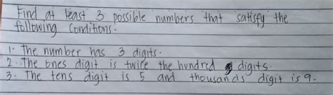 solved find at least 3 possible numbers that satisfy the following conditions 1 the number has
