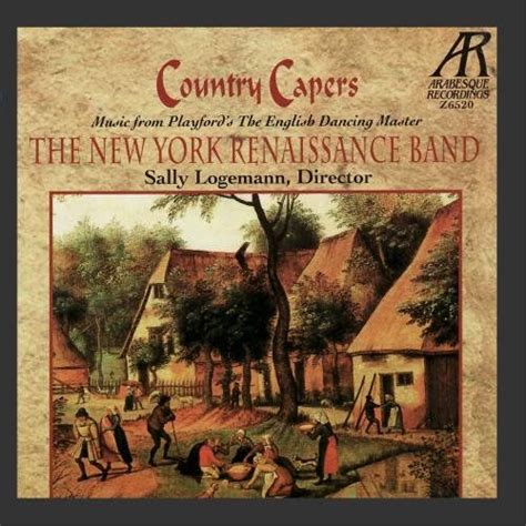 Country Capers Music From Playfords The English Dancing Master Renaissance Band Dance Music