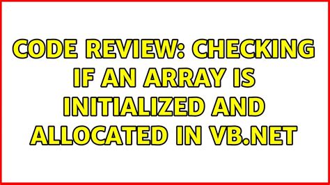 Code Review Checking If An Array Is Initialized And Allocated In Vb