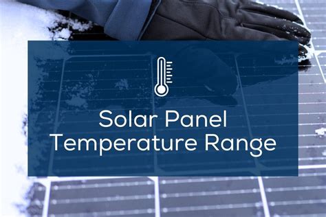 Solar Panel Temperature Range Explained