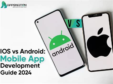 Ios Vs Android A Comprehensive Guide To Mobile App Development In 2024