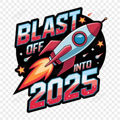 A Rocket Blasting Off Into Space With The Text Blast Off Into 2025