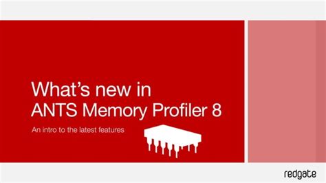 Whats New In Ants Memory Profiler 8 Ppt