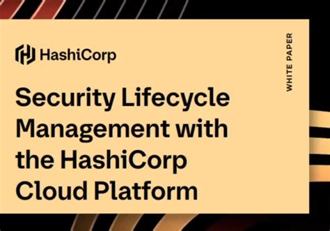 Security Lifecycle Management With The Hashicorp Cloud Platform Em360tech