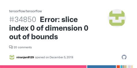 error slice index 0 of dimension 0 out of bounds · issue 34850 · tensorflow tensorflow · github