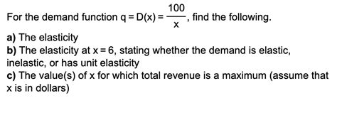 Solved For The Demand Function Q D X X100 Find The