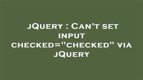 JQuery Can T Set Input Checked Checked Via JQuery YouTube