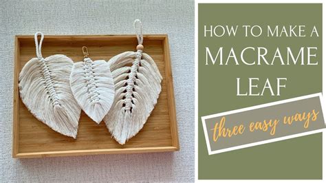 How To Make A Macrame Leaf Three Ways Easy Macrame Tutorial For
