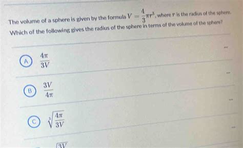 The volume of a sphere is given by the formula V π r where is the radius of the Math
