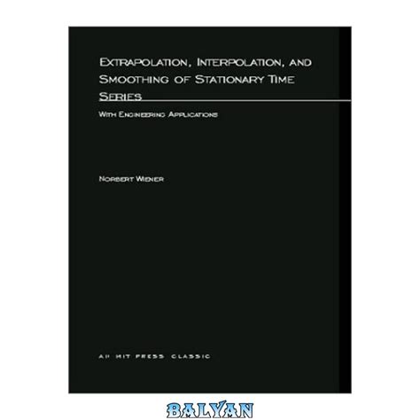 دانلود کتاب Extrapolation Interpolation And Smoothing Of Stationary Time Series بلیان