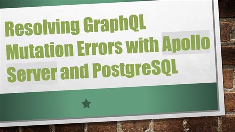 Resolving Graphql Mutation Errors With Apollo Server And Postgresql