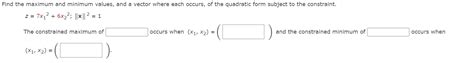 Solved Find The Maximum And Minimum Values And A Vector Chegg