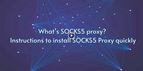 Whats Proxy Socks5 Quick Installation Guide