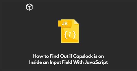 How To Find Out If Capslock Is On Inside An Input Field With Javascript Programming Cube