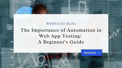 Introduction To Web App Testing Why Automation Matters Webatlas