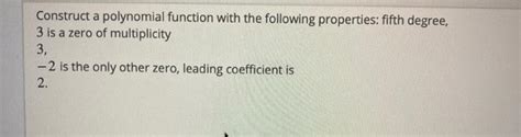 Solved Construct A Polynomial Function With The Following