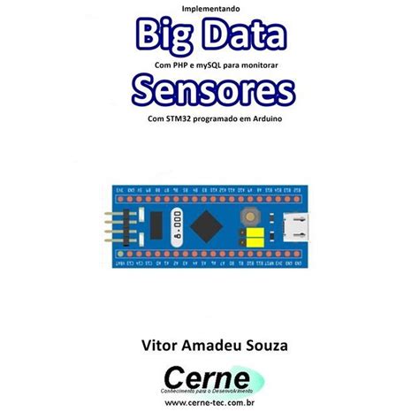 Implementando Big Data Com Php E Mysql Para Monitorar Sensores Com Stm32 Programado Em Arduino