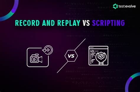 Record And Replay Testing Vs Scripting Navigating The Pros And Cons