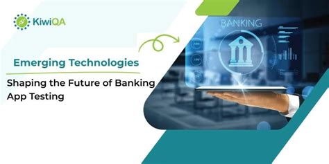 Kiwiqa Services On Linkedin Emerging Technologies Shaping The Future Of Banking App Testing