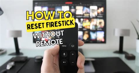 How To Reset Firestick Without Remote 5 Easiest Solutions